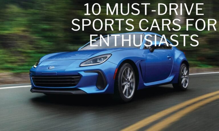 10 Must-Drive Sports Cars for Enthusiasts - Best Cars Of All Time