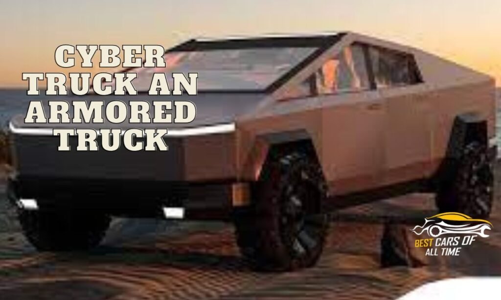 The Cybertruck An Armored Truck - Best Cars Of All Time